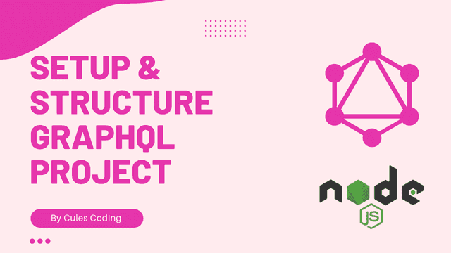 How to Setup and Structure Your GraphQL Project